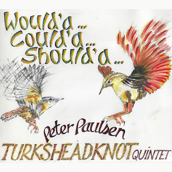 Peter Paulsen TurksHeadKnot Quintet "Would'a...Could'a...Should'a ...